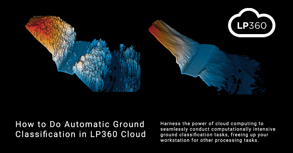 Boost Productivity with LP360 Cloud: Explore the Power of Automatic Ground Classification